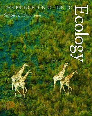 The Princeton Guide to Ecology by Simon A. Levin | Goodreads