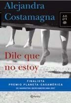 Dile que no estoy by Alejandra Costamagna | Goodreads