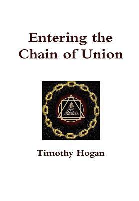 Entering the Chain of Union by Timothy Hogan | Goodreads