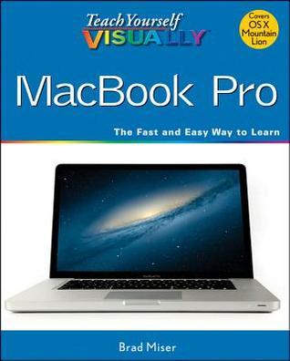 Teach Yourself VISUALLY MacBook Pro by Brad Miser | Goodreads