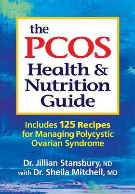The PCOS Health and Nutrition Guide: Includes 125 Recipes for Managing ...