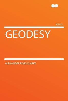 Geodesy by Alexander Ross Clarke | Goodreads