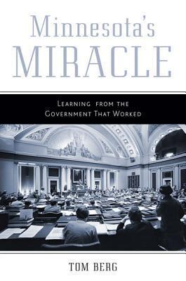 Minnesota's Miracle: Learning from the Government That Worked by Tom ...