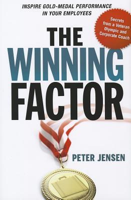 The Winning Factor: Inspire Gold-Medal Performance in Your Employees by ...