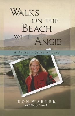 Walks on the Beach With Angie: A Father's Story of Love by Don Warner ...