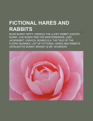 Fictional Hares and Rabbits: Bugs Bunny, Miffy, Oswald the Lucky Rabbit ...