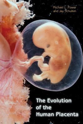The Evolution of the Human Placenta by Michael L. Power | Goodreads