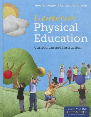 Elementary Physical Education: Curriculum and Instruction by Inez ...