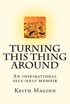 Turning This Thing Around by Keith Maginn | Goodreads