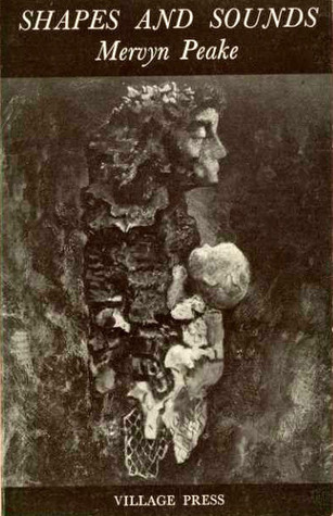 Shapes and sounds by Mervyn Peake | Goodreads
