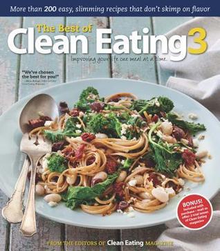 The Best of Clean Eating 3: Imroving Your Life One Meal at a Time. by ...