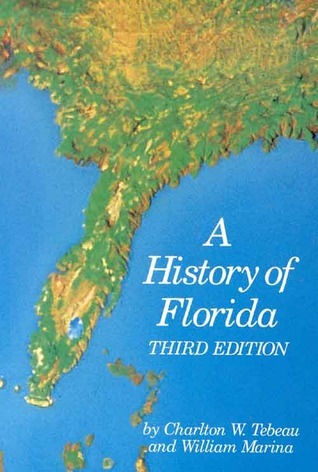 A History of Florida by Charlton W. Tebeau | Goodreads