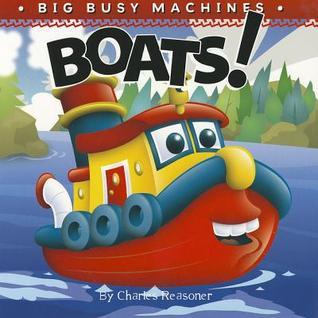 Boats! (Big Busy Machines) by Charles Reasoner | Goodreads