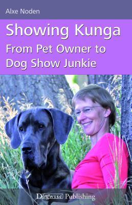 Showing Kunga: From Pet Owner To Dog Showing Junkie by Alxe Noden ...