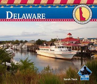 Delaware (Explore the United States) by Sarah Tieck | Goodreads