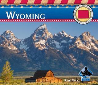 Wyoming (Explore the United States) by Sarah Tieck | Goodreads