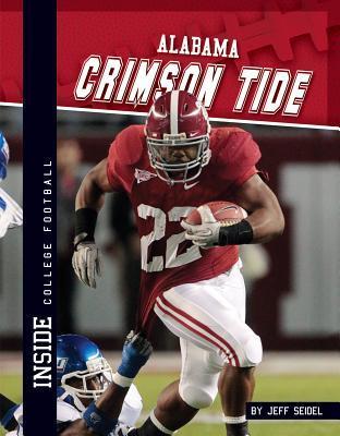 Alabama Crimson Tide (Inside College Football) by Jeff Seidel | Goodreads