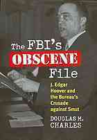 The FBI's Obscene File: J. Edgar Hoover and the Bureau's Crusade ...