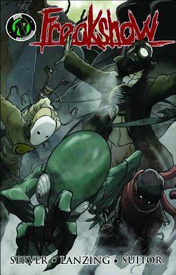 Freakshow Volume 1 TP by Jackson Lanzing | Goodreads