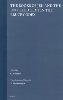 The Books of Jeu and the Untitled Text in the Bruce Codex (Nag Hammadi ...