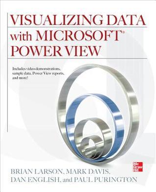 Visualizing Data with Microsoft Power View by Brian Larson | Goodreads