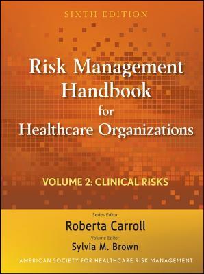 Risk Management Handbook for Health Care Organizations, Volume 2 ...