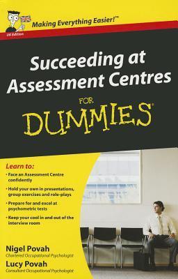 Succeeding at Assessment Centres For Dummies, UK Edition by Nigel Povah ...
