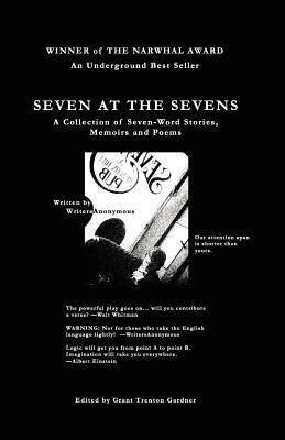 Seven at the Sevens A Collection of Seven-Word stories, Memoirs and ...