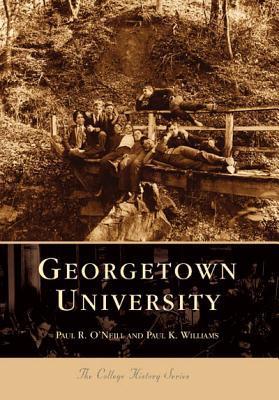 Georgetown University (DC) by Paul R. O’Neill | Goodreads