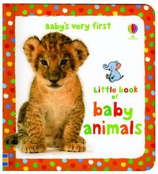 Baby's Very First Little Book of Baby Animals by Rebecca Finn | Goodreads
