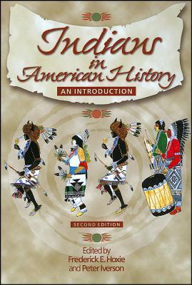 Indians in American History: An Introduction by Frederick E. Hoxie ...