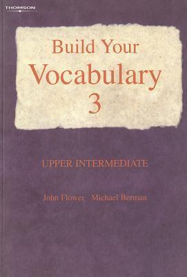 Build Your Vocabulary 3: Upper Intermediate by John Flower | Goodreads
