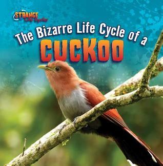 The Bizarre Life Cycle of a Cuckoo by Barbara M. Linde | Goodreads