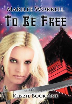 Kenzie Book 1: To Be Free by Marilee Worrell | Goodreads