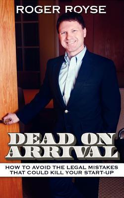 Dead on Arrival: How to Avoid the Legal Mistakes That Could Kill Your ...