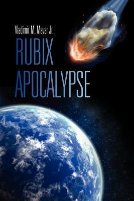 Rubix Apocalypse by Vladimir M. Mavar Jr. | Goodreads