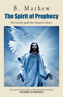 The Spirit of Prophecy: The God Who Speaks Thro' Dreams & Visions... by ...