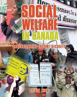 Social Welfare in Canada: Understanding Income Security by Steven Hick ...
