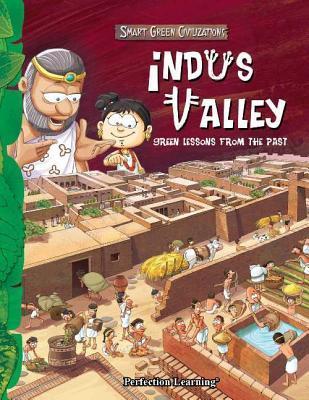 Indus Valley (Smart Green Civilizations) by Benita Sen | Goodreads