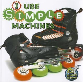 Rourke Educational Media I Use Simple Machines by Buffy Silverman ...