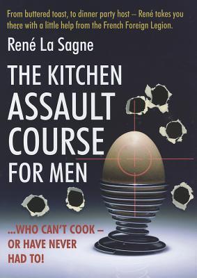 The Kitchen Assault Course for Men Who Can't Cook - Or Have Never Had ...