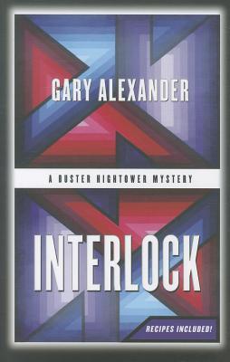 Interlock (A Buster Hightower Mystery) by Gary Alexander | Goodreads