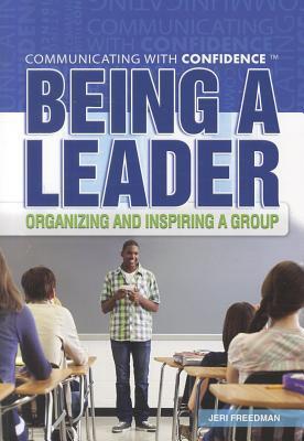 Being A Leader: Organizing and Inspiring a Group by Jeri Freedman ...