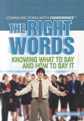 The Right Words: Knowing What to Say and How to Say It by Jennifer ...