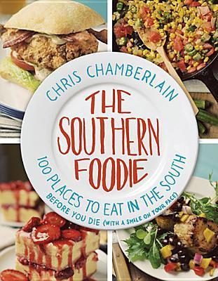 The Southern Foodie: 100 Places to Eat in the South Before You Die by ...