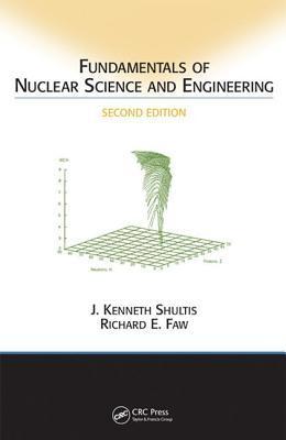 Fundamentals of Nuclear Science and Engineering Second Edition by J ...