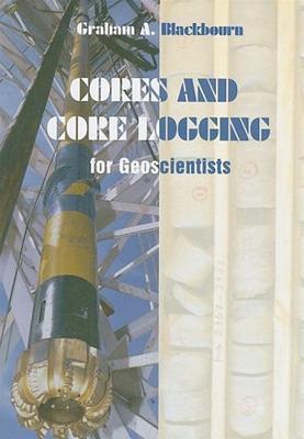 Cores and Core Logging for Geoscientists by Graham A. Blackbourn ...