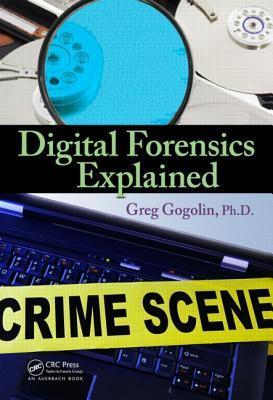 Digital Forensics Explained by Greg Gogolin | Goodreads