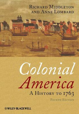 Colonial America: A History to 1763 by C. Richard Middleton | Goodreads