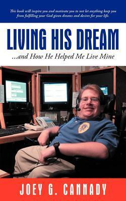 Living His Dream: . . . And How He Helped Me Live Mine by Joey G ...